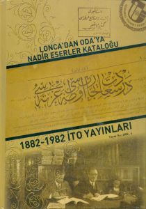 OKTAY ARAS - Lonca'dan Oda'ya Nadir Eserler Kataloğu - 1882-1982 İTO ...